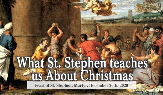 What St. Stephen teaches us About Christmas - Be Happy Live Positive